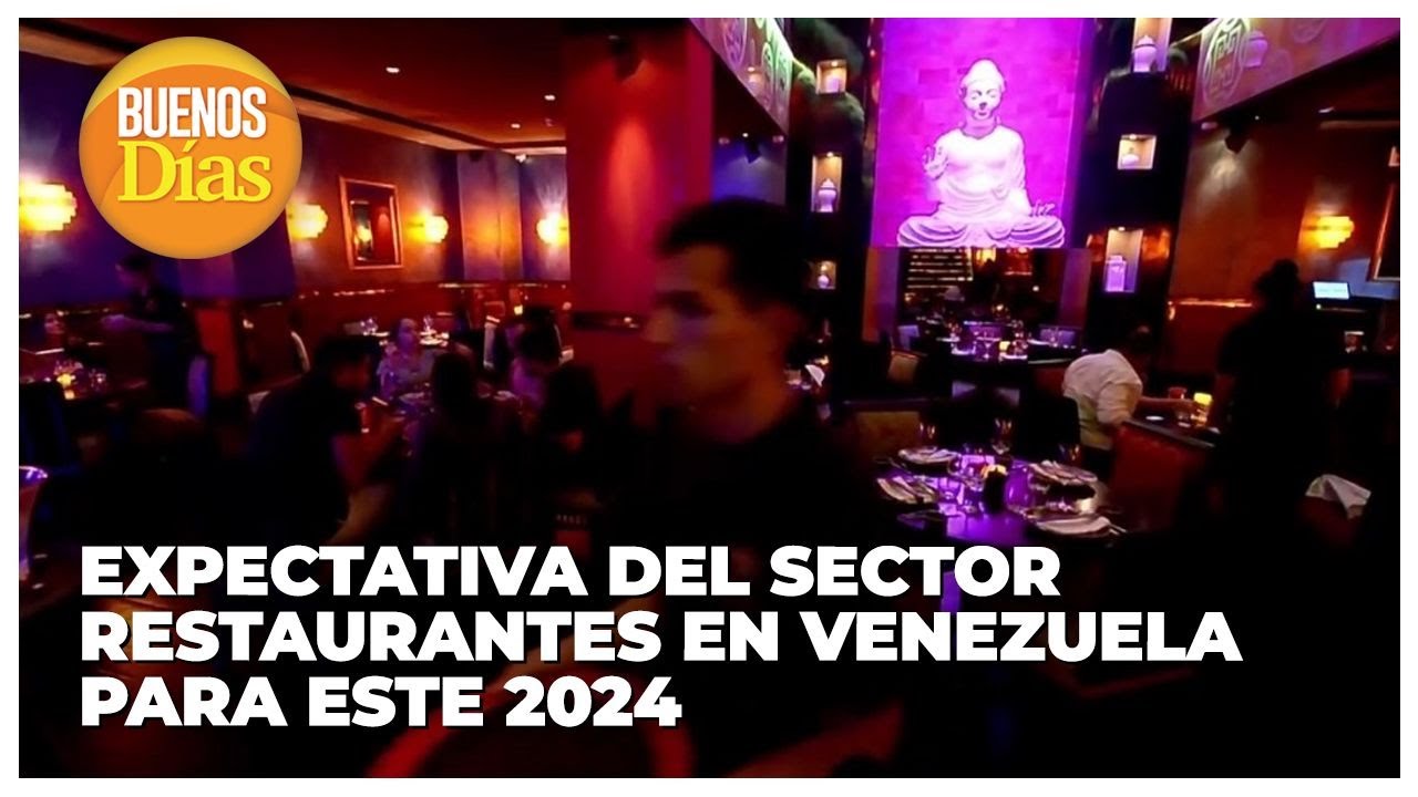 Expectativa del Sector Restaurante en Venezuela para este 2024 - Iván ...